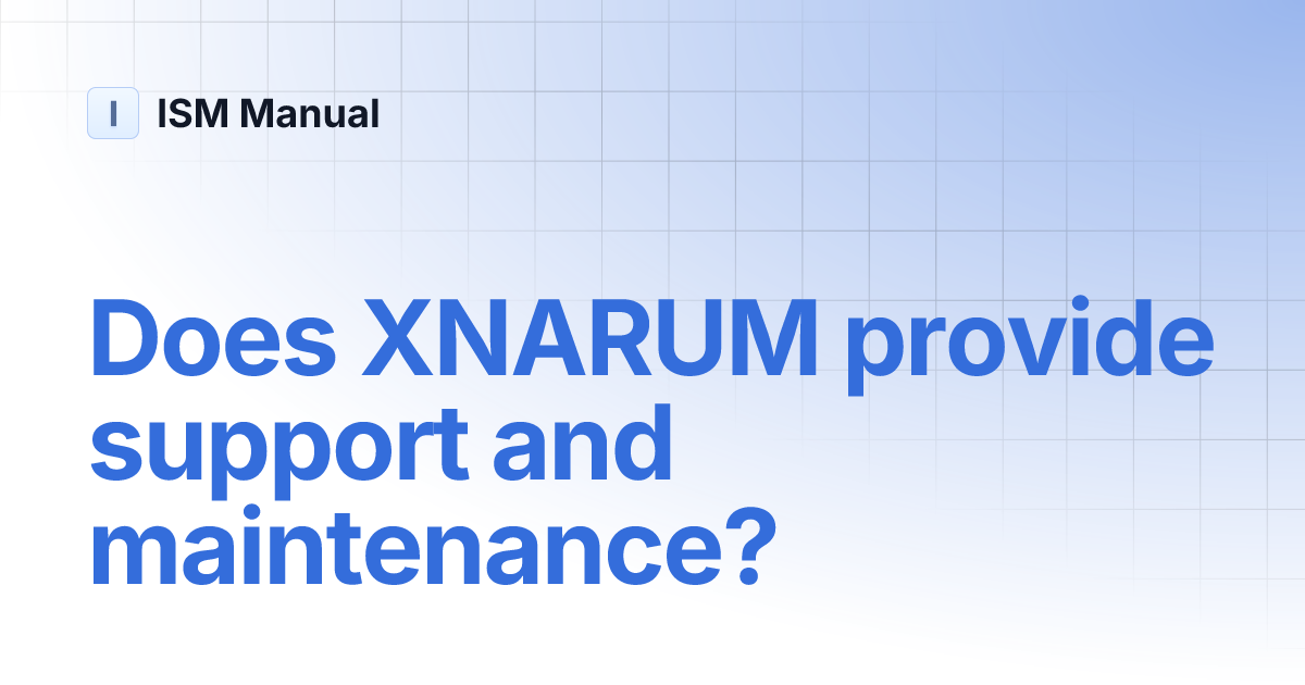 Does XNARUM provide support and maintenance? | ISM Manual
